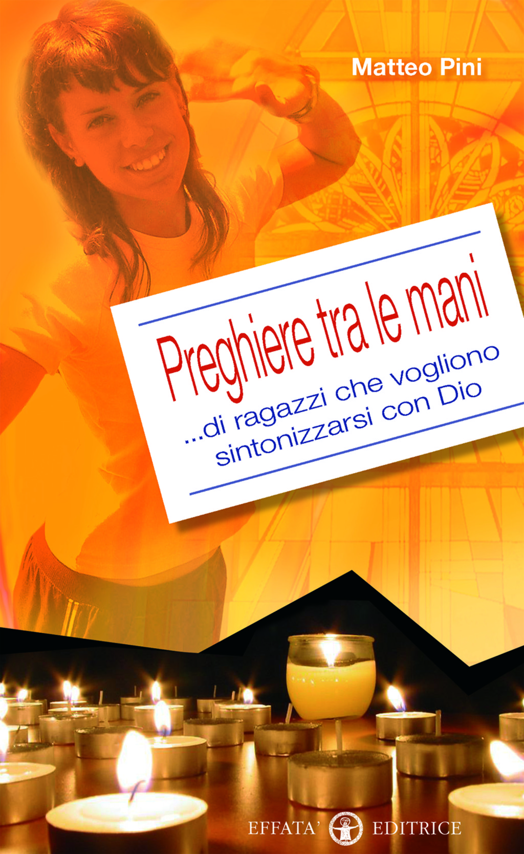 Libro «Preghiere tra le mani» di Matteo Pini ~ Effatà Editrice