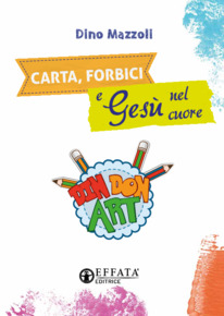 Libro «Carta, forbici e Gesù nel cuore» di Dino Mazzoli ~ Effatà Editrice